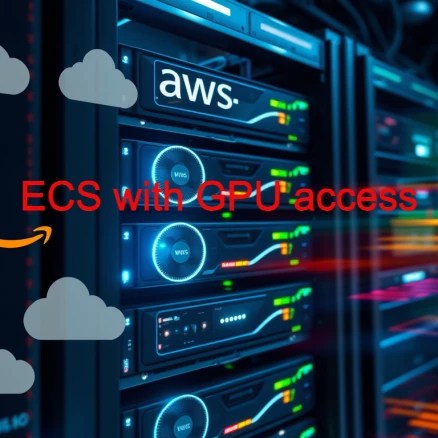 AWS ECS with GPU access – AWS Cloud DevOps